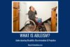 What Is Ableism? Understanding Disability Discrimination & Prejudice