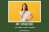 Am I Disabled? How to Know If You Have a Disability