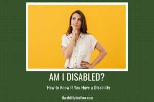 Am I Disabled? How to Know If You Have a Disability